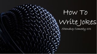 How to Write Jokes - LiveTalent.org