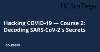 Hacking COVID-19 — Course 2: Decoding SARS-CoV-2's Secrets - LiveTalent.org