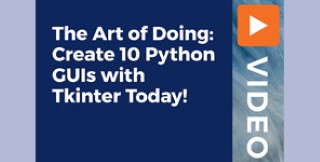 The Art of Doing: Create 10 Python GUIs with Tkinter Today! - LiveTalent.org